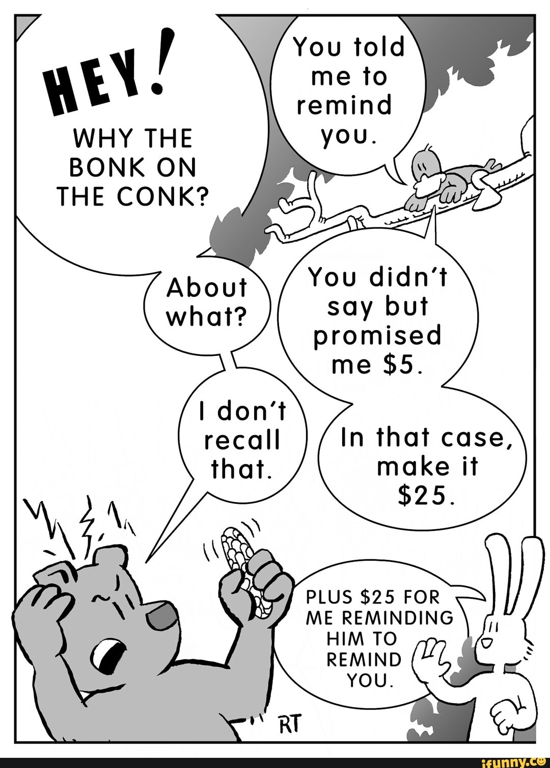 WHY THE BONK ON THE CONK? You didn't say but promised me $5. In that ...