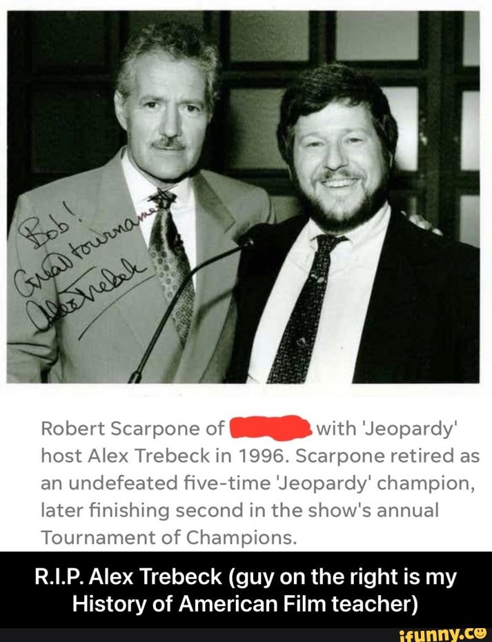 Robert Scarpone of with 'Jeopardy' host Alex Trebeck in 1996. Scarpone ...