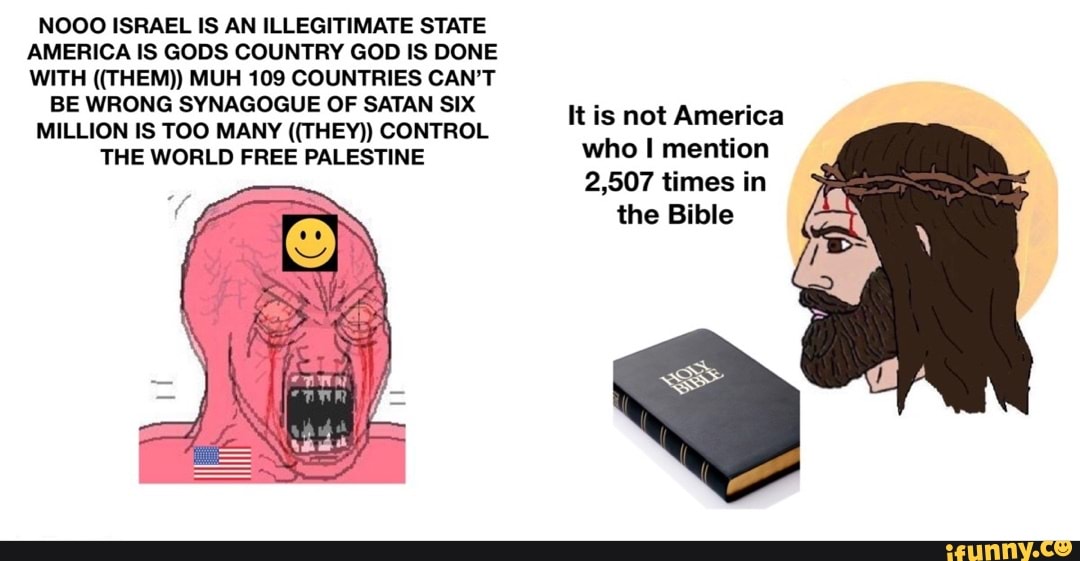 NOOO ISRAEL IS AN ILLEGITIMATE STATE AMERICA IS GODS COUNTRY GOD IS ...