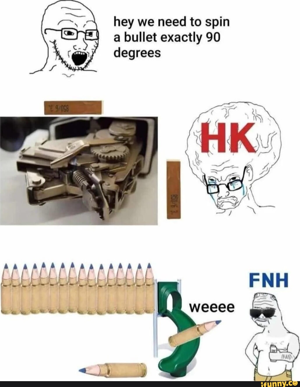 Hey we need to spin bullet exactly 90 degrees FNH I - iFunny
