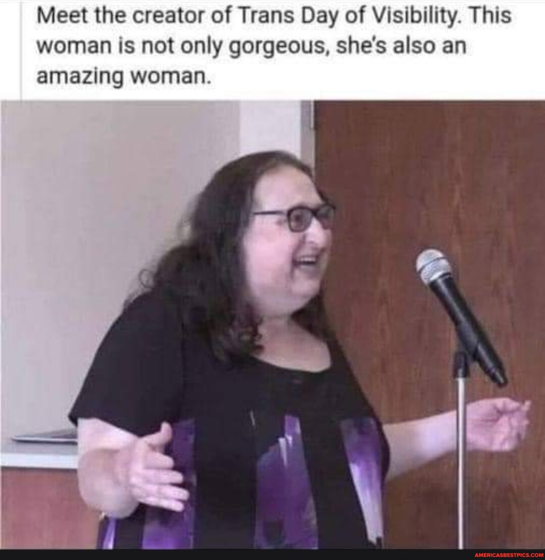 Meet the creator of Trans Day of Visibility. This woman is not only ...