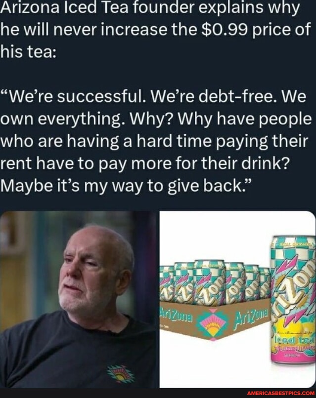 Arizona Iced Tea founder explains why he will never increase the $0.99 ...