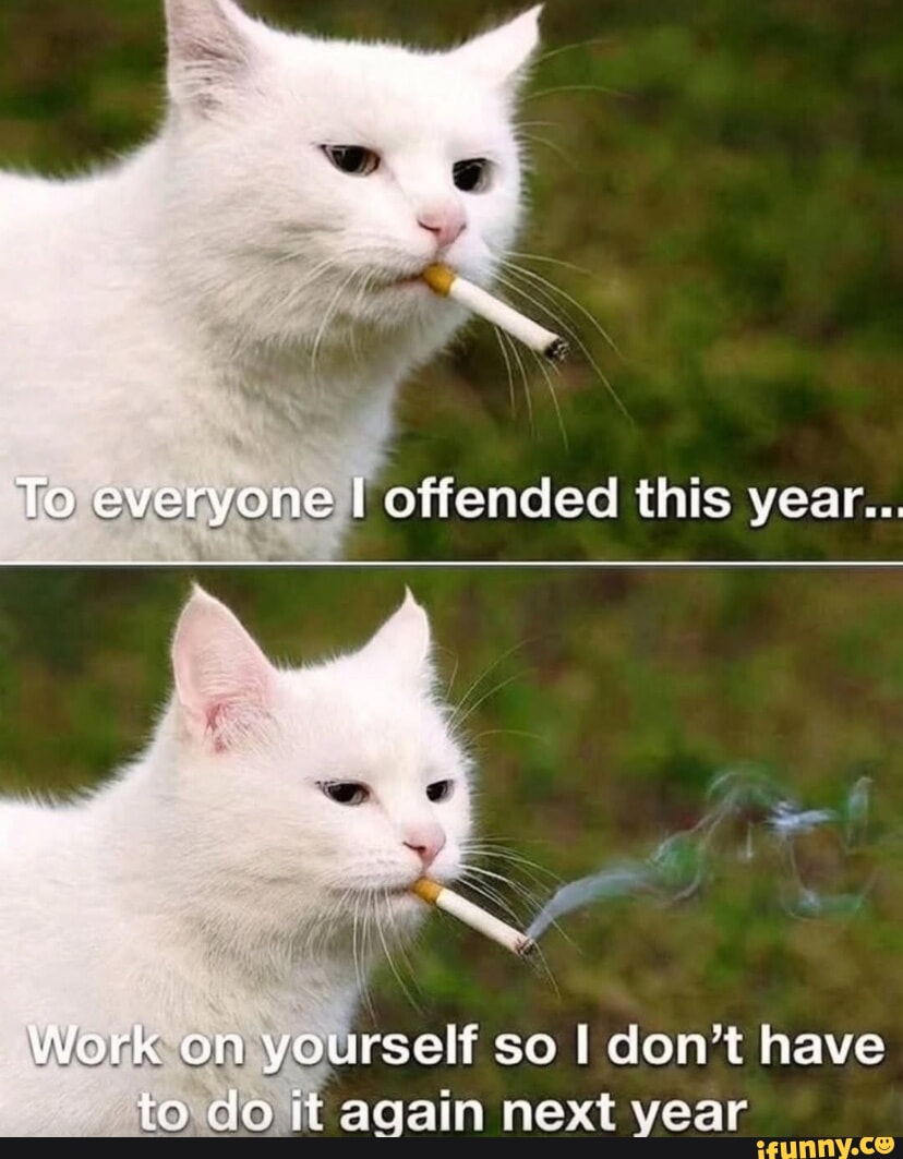 Everyone offended this year... Work on yourself so I don't have to do ...