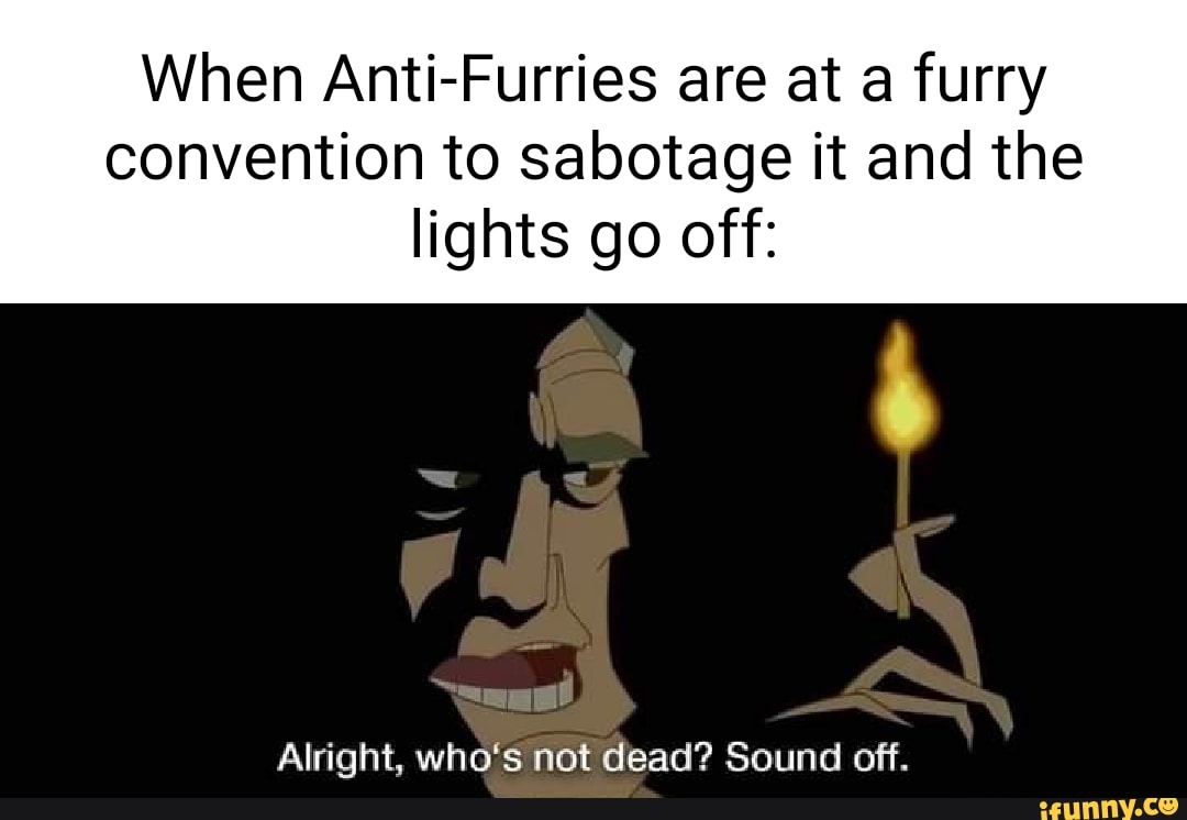 When Anti-Furries are at a furry convention to sabotage it and the ...