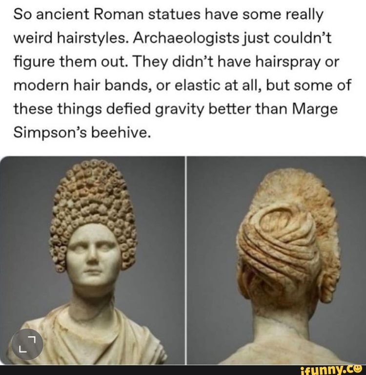 So ancient Roman statues have some really weird hairstyles ...
