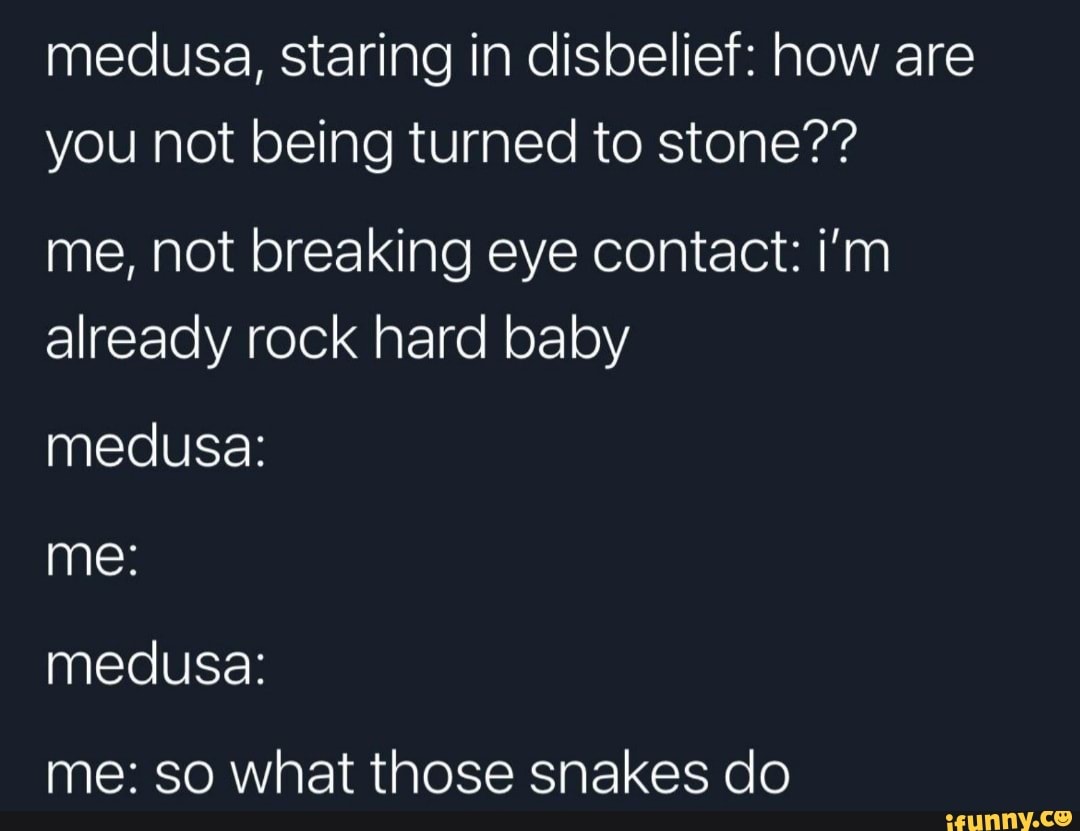 Medusa, staring in disbelief: how are you not being turned to stone ...