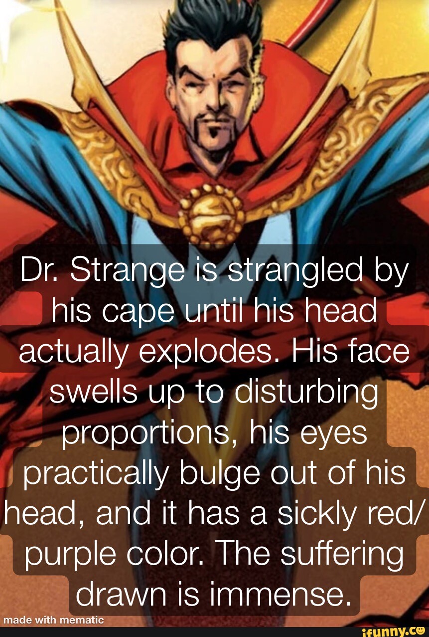 Dr. Strange Is strangled by his cape until his head actually explodes ...