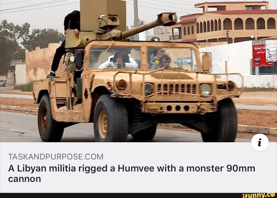 TASKANDPURPOSECOM A Libyan militia rigged a Humvee with a monster 90mm ...
