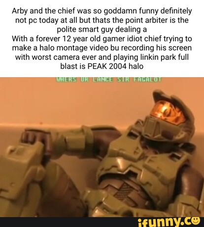 Arby and the chief was so goddamn funny definitely not pc today at all ...