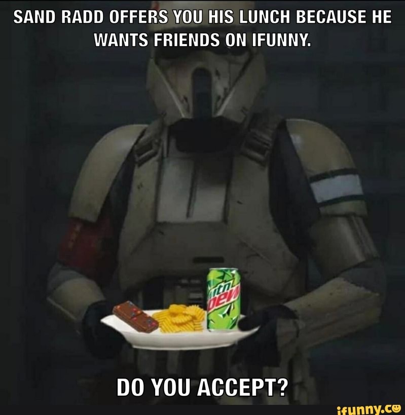 I want friends accept my intergalactic school lunch. - SAND RADD OFFERS ...