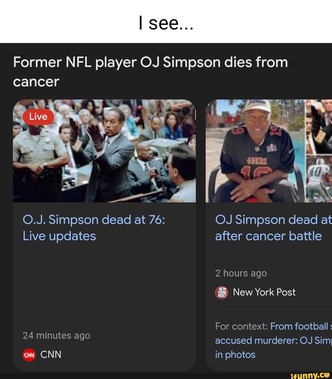 I see... Former NFL player OJ Simpson dies from cancer O.J. Simpson ...