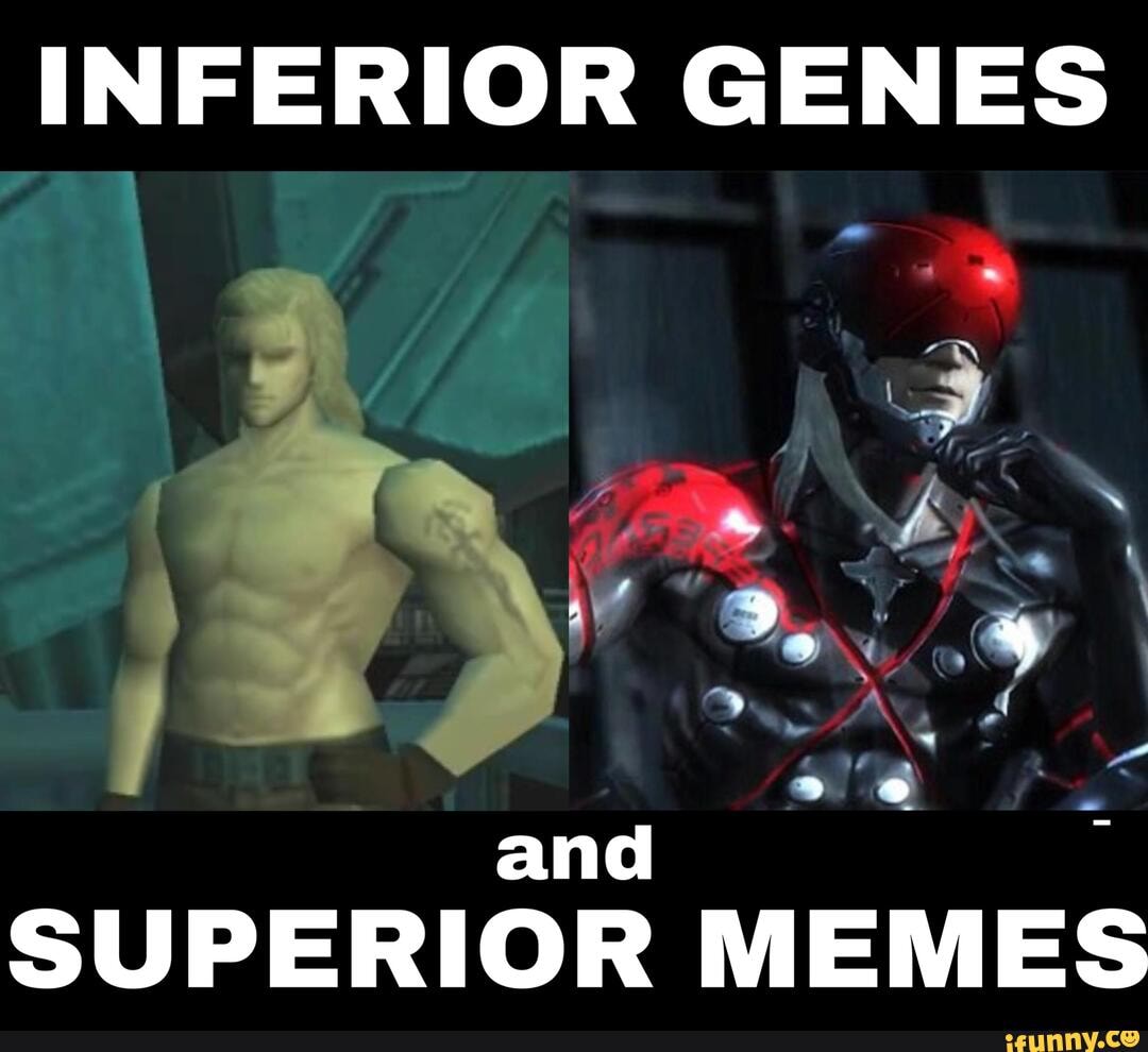INFERIOR GENES and SUPERIOR MEMES - iFunny