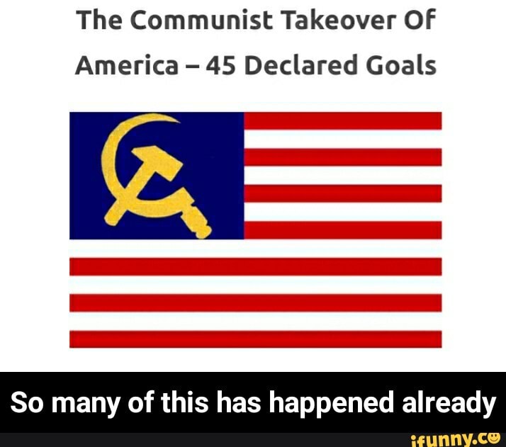 The Communist Takeover OF America 45 Declared Goals AAN O I Eos So many ...