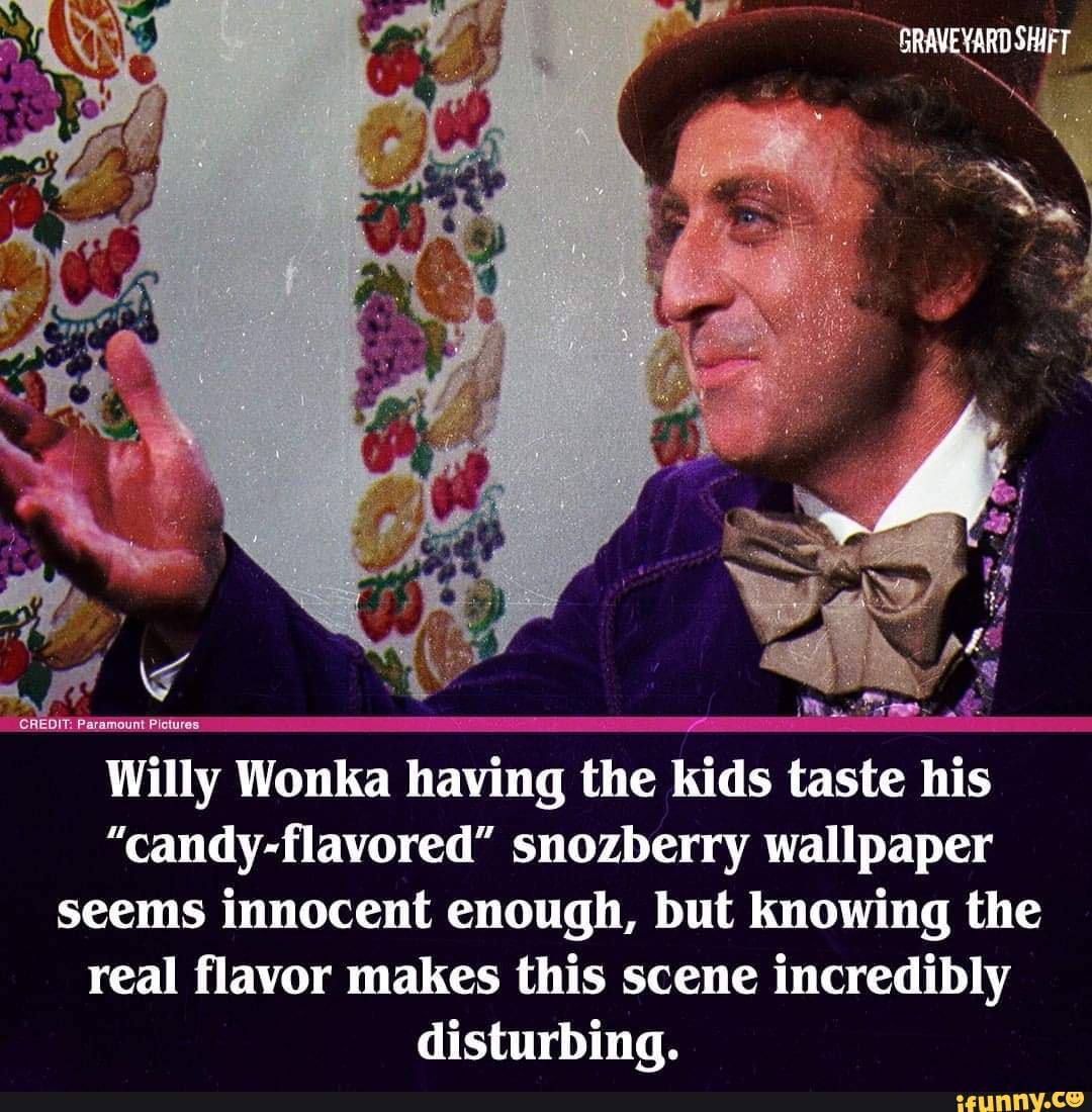 Very interesting - SRAVEYARD SHIFT AN Willy Wonka having the kids taste ...