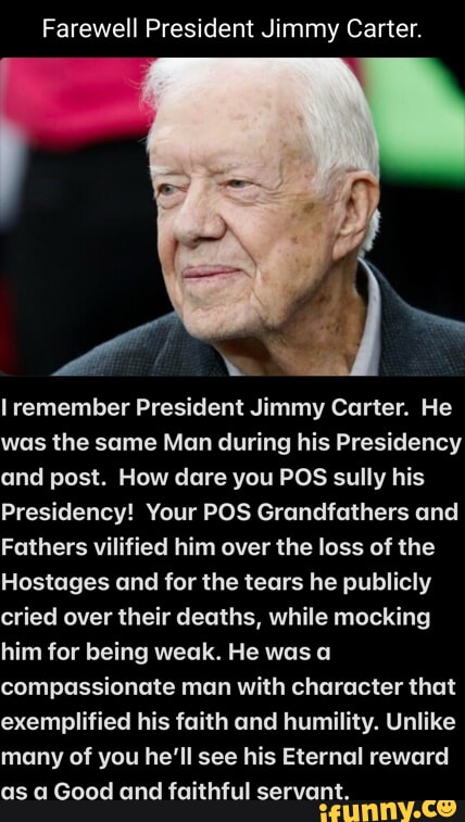 Farewell President Jimmy Carter. I remember President Jimmy Carter. He ...