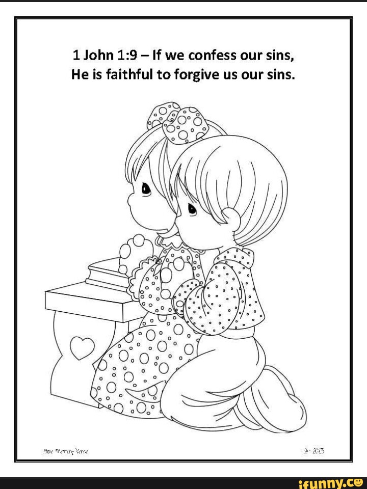 1 John If we confess our sins, He is faithful to forgive us our sins ...