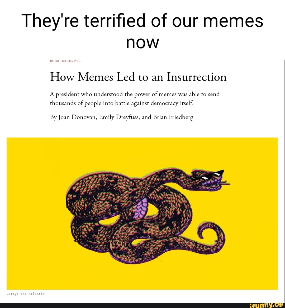 They're terrified of our memes now OK EXCERPTS How Memes Led to an ...