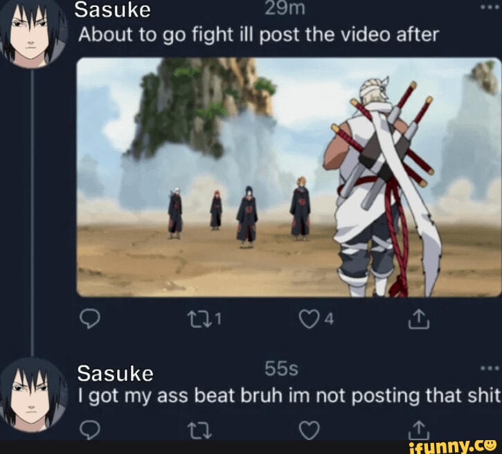 Sasuke About to go fight ill post the video after Sasuke _ I got my ass ...