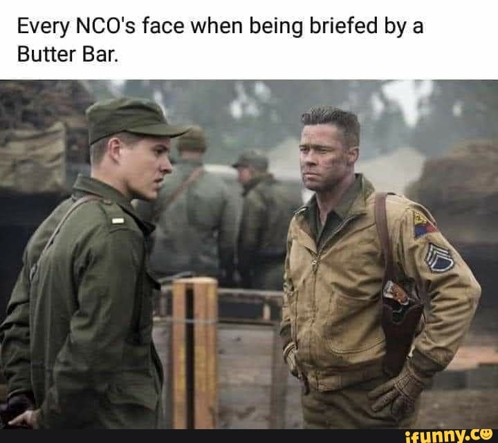Every NCO's face when being briefed by a Butter Bar. - iFunny