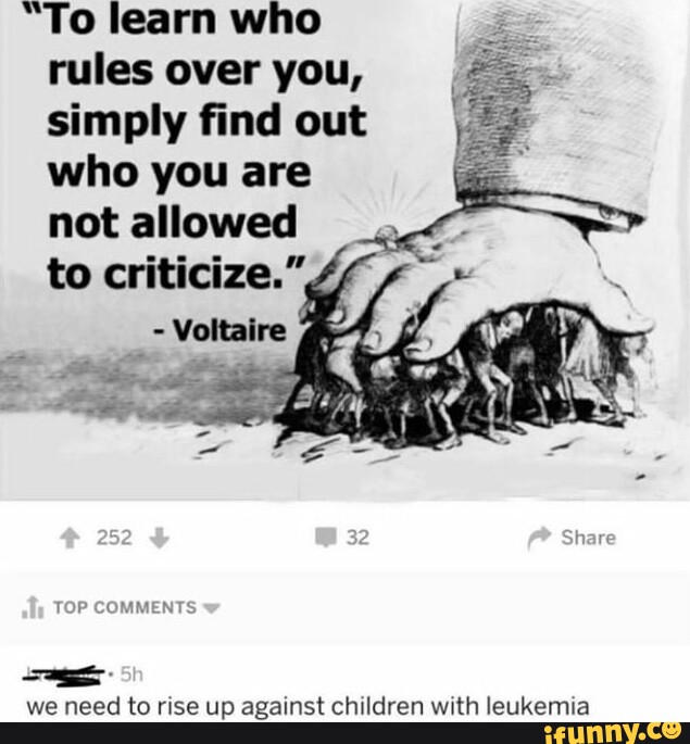 "To learn who rules over you, simply find out who you are not allowed ...