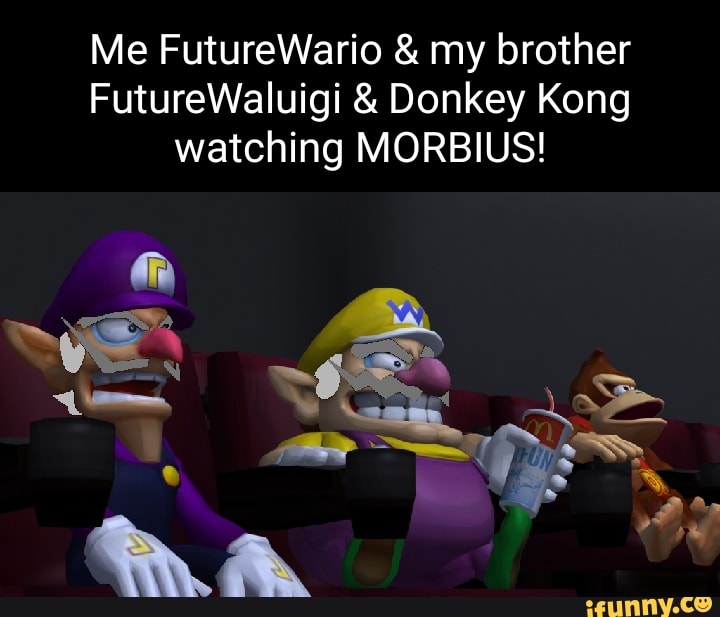 Me FutureWario & my brother FutureWaluigi & Donkey Kong watching ...