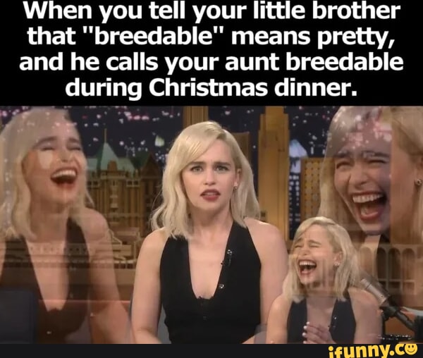When you tell your little brother that "breedable" means pretty, and he ...