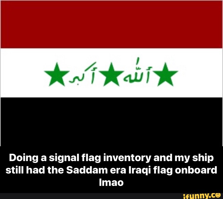 Doing a signal flag inventory and my ship still had the Saddam era ...