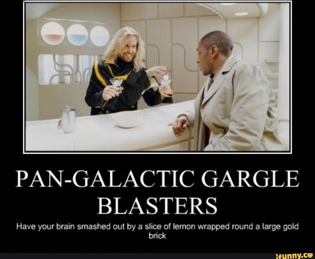 Pangalacticgargleblaster memes. Best Collection of funny ...