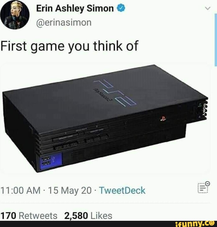 Erin Ashley Simon @ @erinasimon First game you think of 11 00 AM 15 May ...