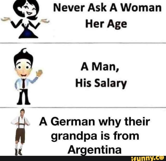 Q) Never Ask A Woman A vy pe Her Age a A His Salary A German why their ...