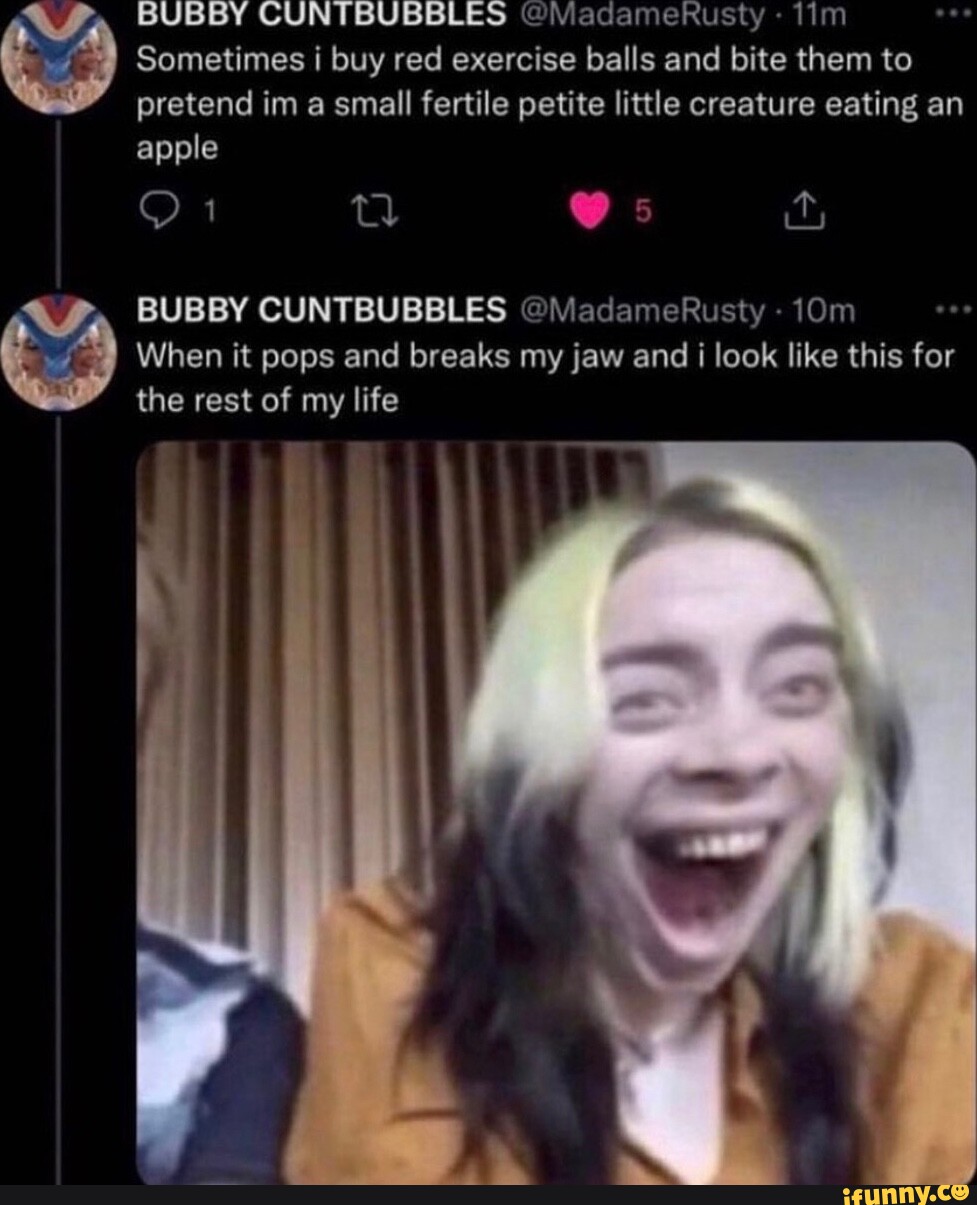 BUBBY CUNTBUBBLES MadameRusty Sometimes i buy red exercise balls and ...