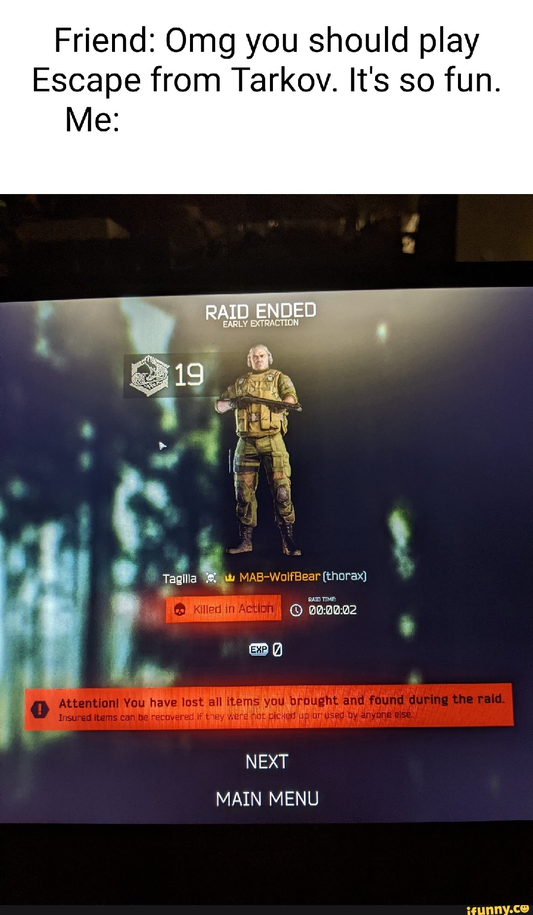 Friend: Omg you should play Escape from Tarkov. It's so fun. Me: RAID ...