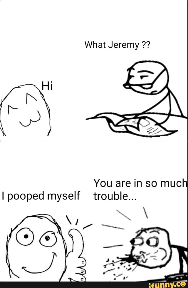 You Pooped Meme