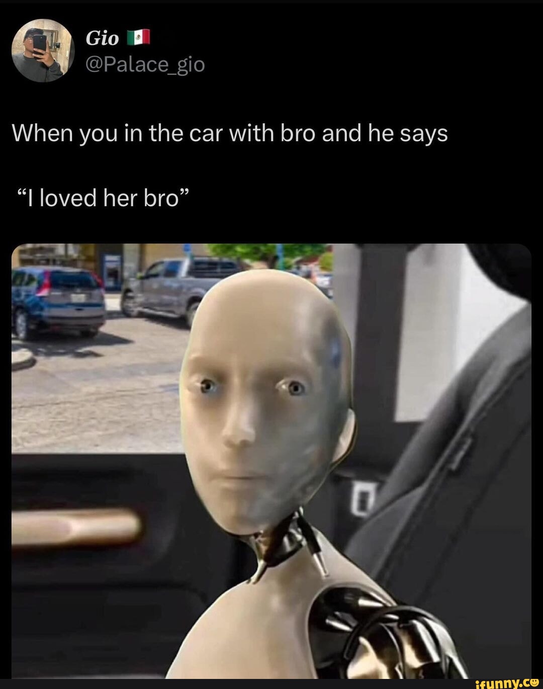 Gio @Palace gio When you in the car with bro and he says loved her bro ...