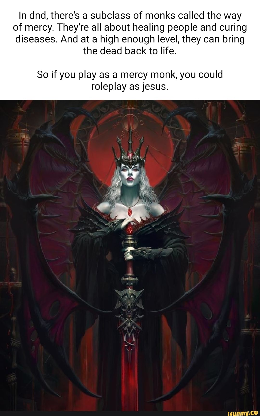 In dnd, there's a subclass of monks called the way of mercy. They're ...