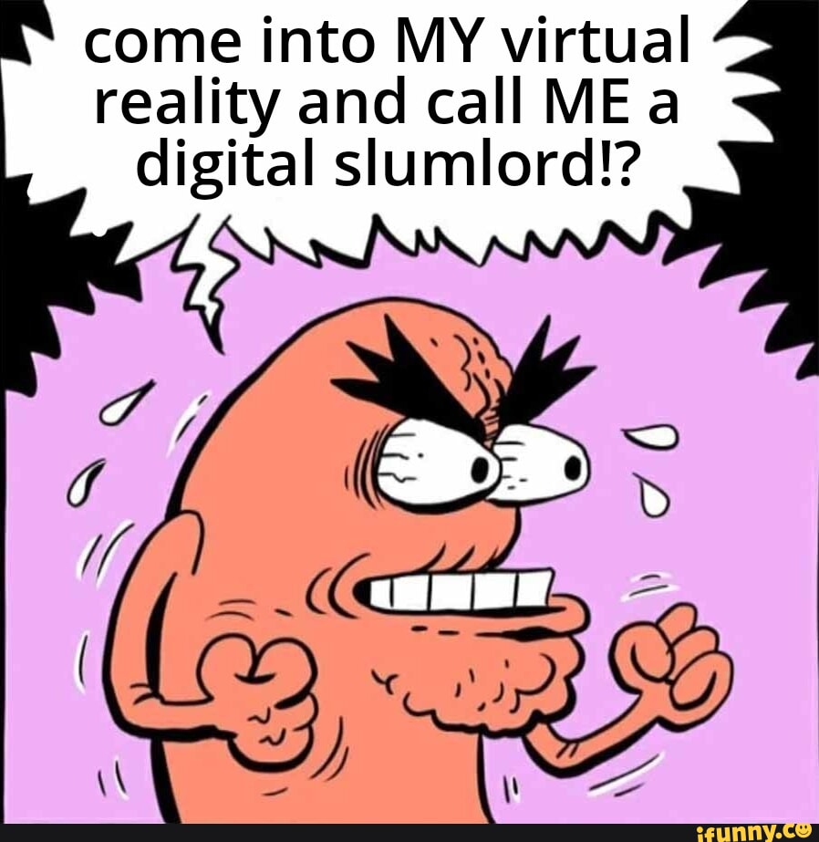 Slumlord memes. Best Collection of funny Slumlord pictures on iFunny