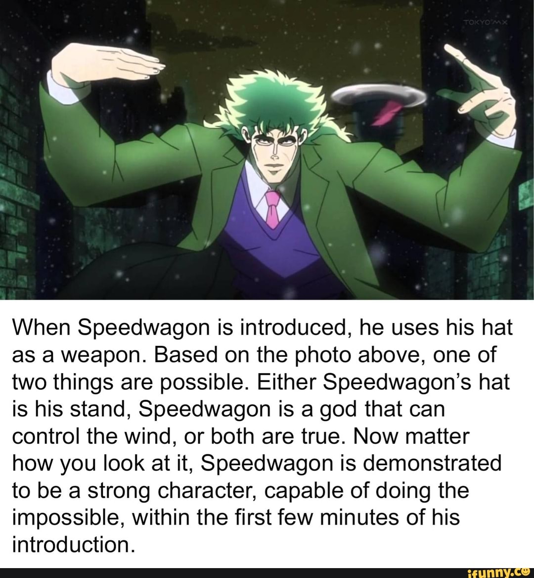 When Speedwagon is introduced, he uses his hat as a weapon. Based on ...