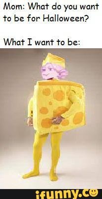 Mom: What do you want to be for Halloween? What want to be: - iFunny