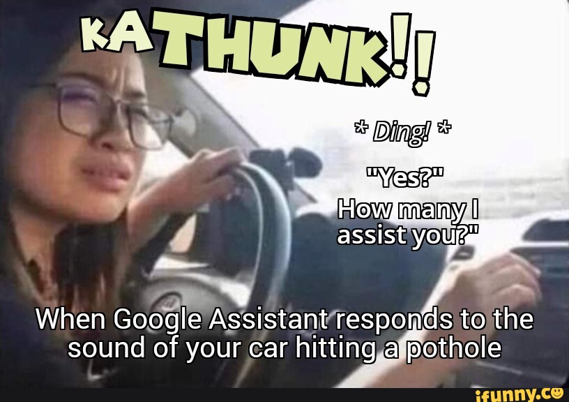 When Google Assistant responds to the sound of your car hitting a ...