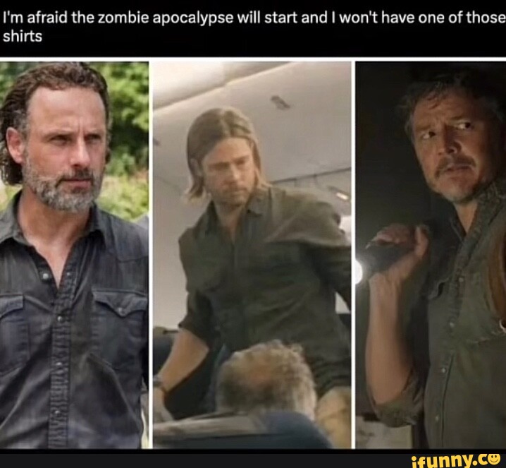 I'm afraid the zombie apocalypse will start and I won't have one of ...