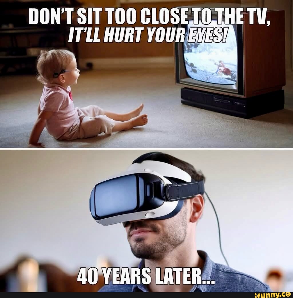DON'T SIT TOO CLOSE TOTHE TV, ITLL HURT YOUR EESS 40 YEARS LATER ...