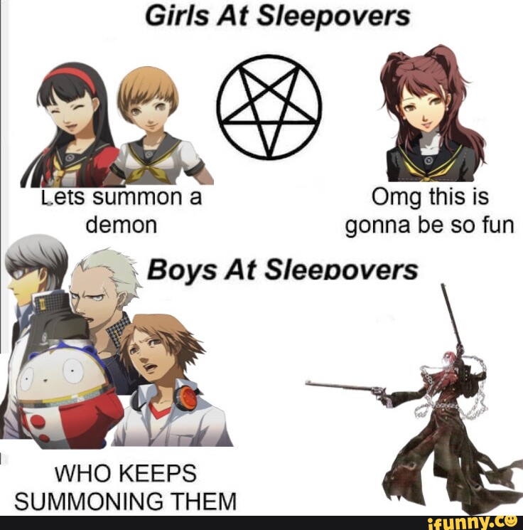 Girls At Sleepovers Lets summon a Omg this is demon gonna be so fun ...