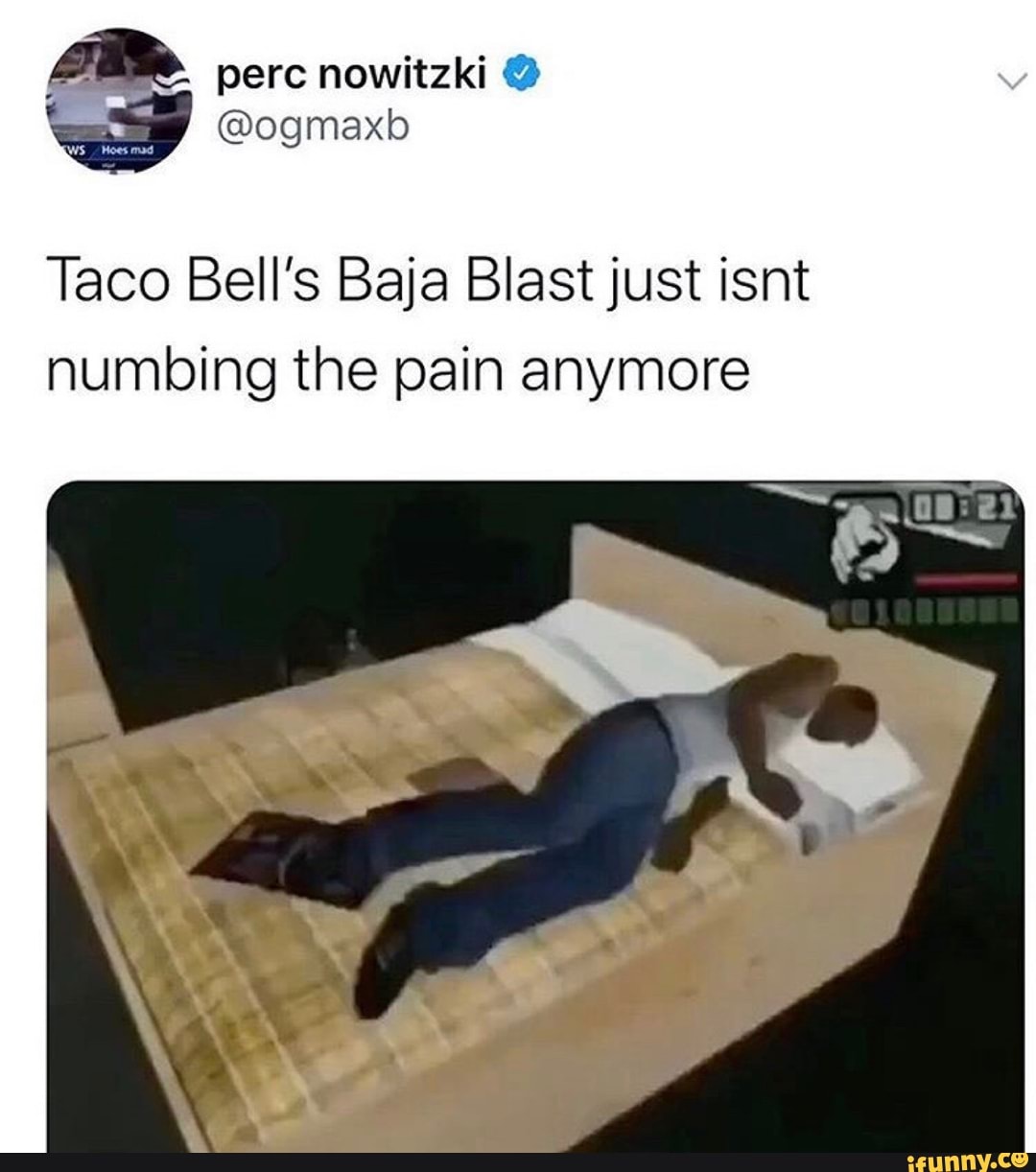 Taco Bell's Baja Blast just isnt numbing the pain anymore - iFunny