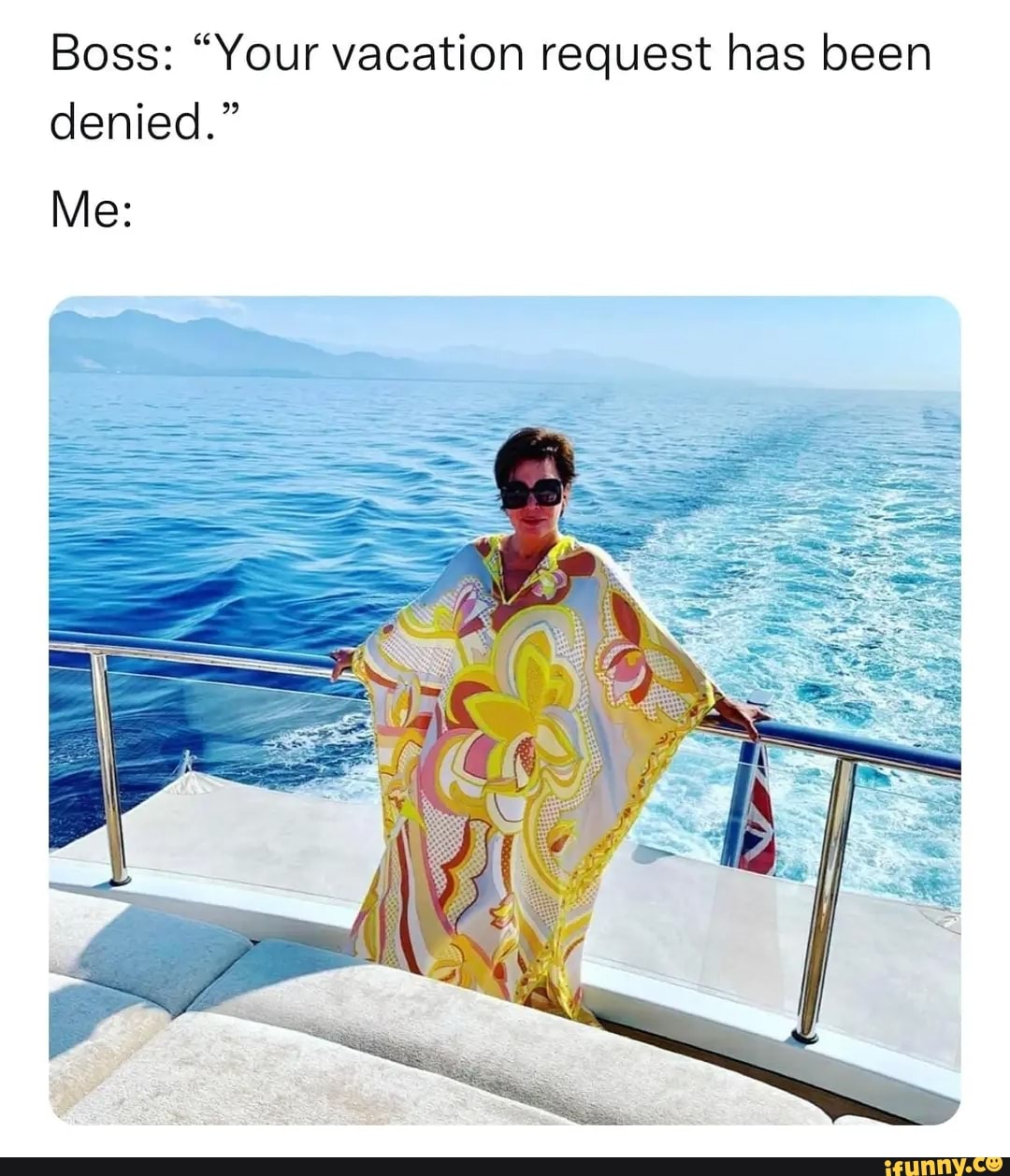 Boss: "Your vacation request has been denied." Me: - iFunny