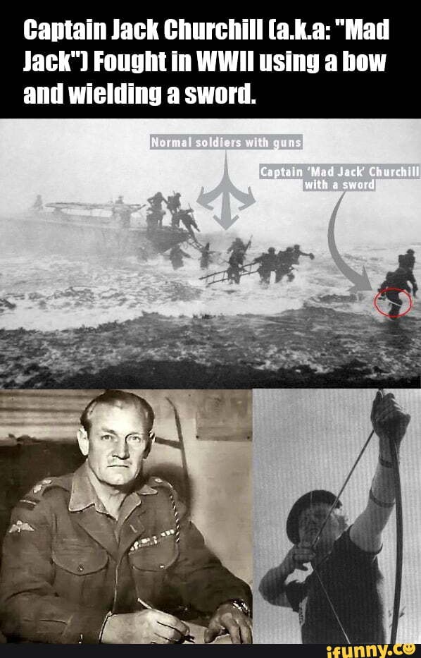 Captain Jack Churchill (a.k.a: "Mad Jack") Fought in WWII using a bow ...