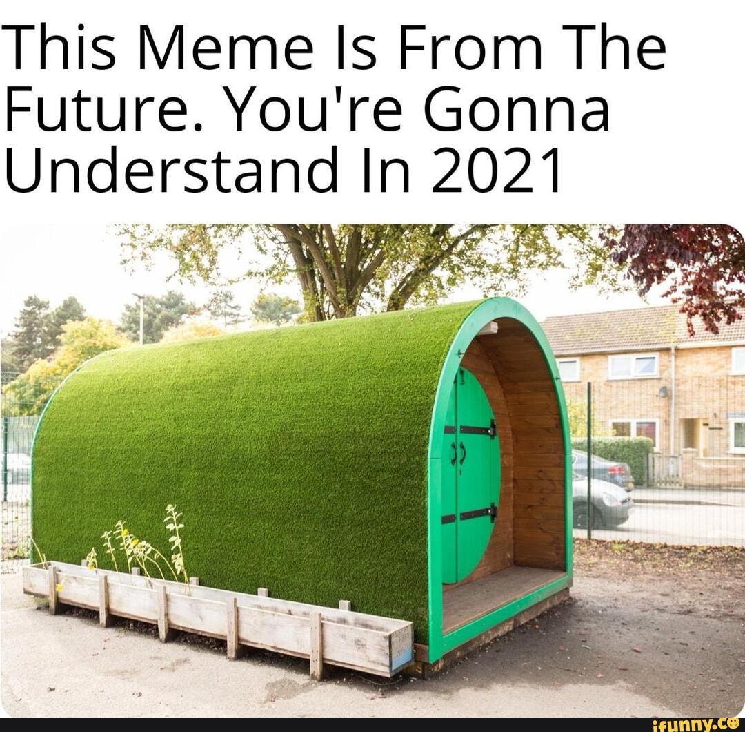 This Meme Is From The Future. You're Gonna Understand In 2021 - iFunny