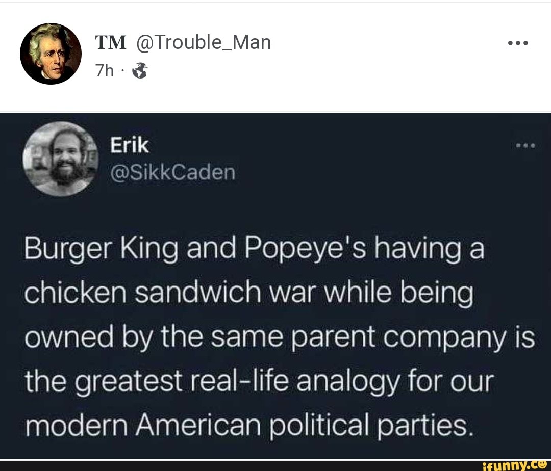 TM @Trouble_Man Th: Erik Burger King and Popeye's having a chicken ...