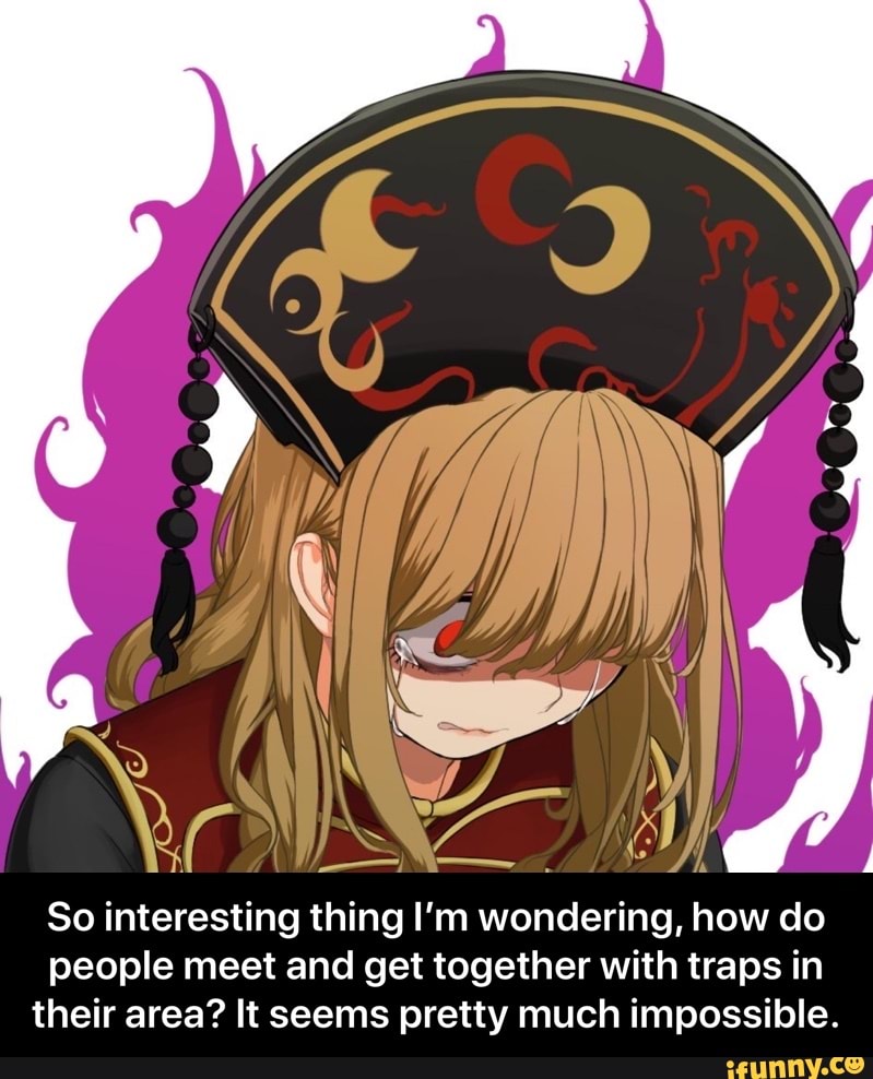 People meet and get together with traps in their area? It seems pretty ...