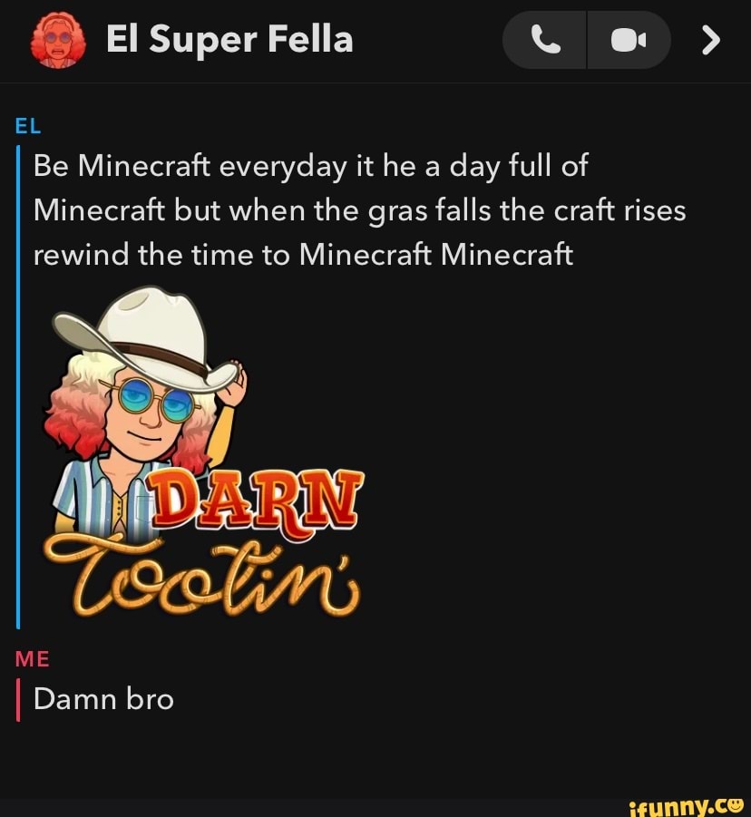EL Super Fella Be Minecraft everyday it he a day full of Minecraft but ...