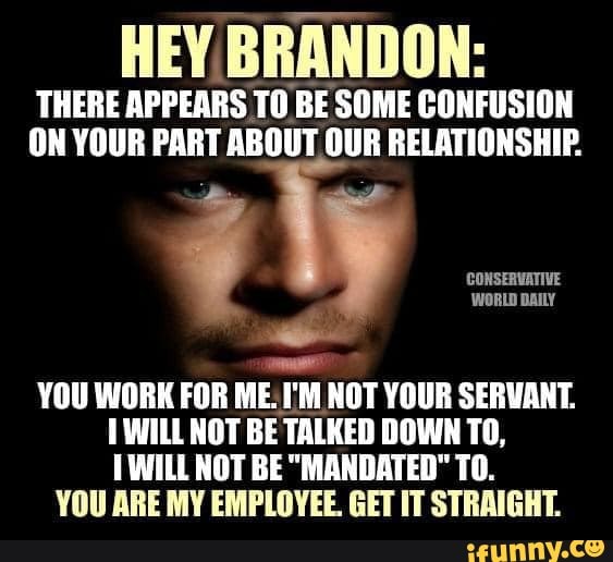HEY, BRANDON: THERE APPEARS BE SOME CONFUSION ON YOUR PART ABOUT OUR ...